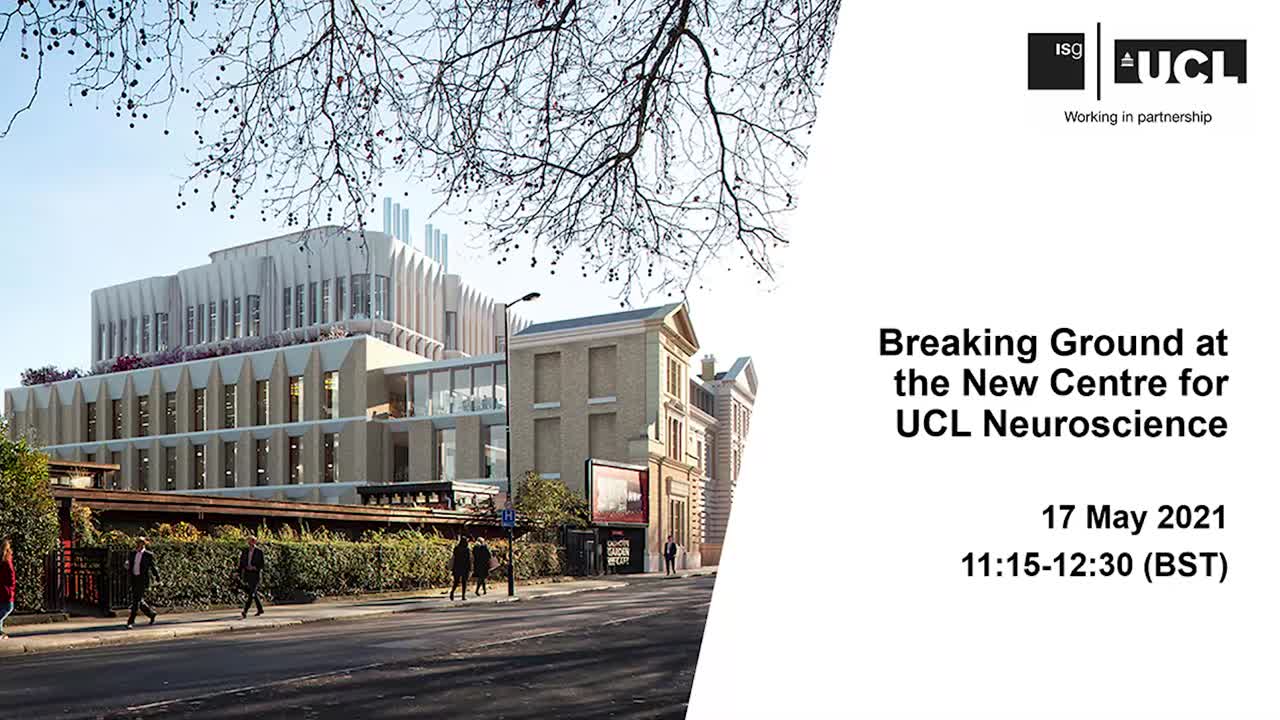 - Breaking ground at the new centre for UCL Neuroscience