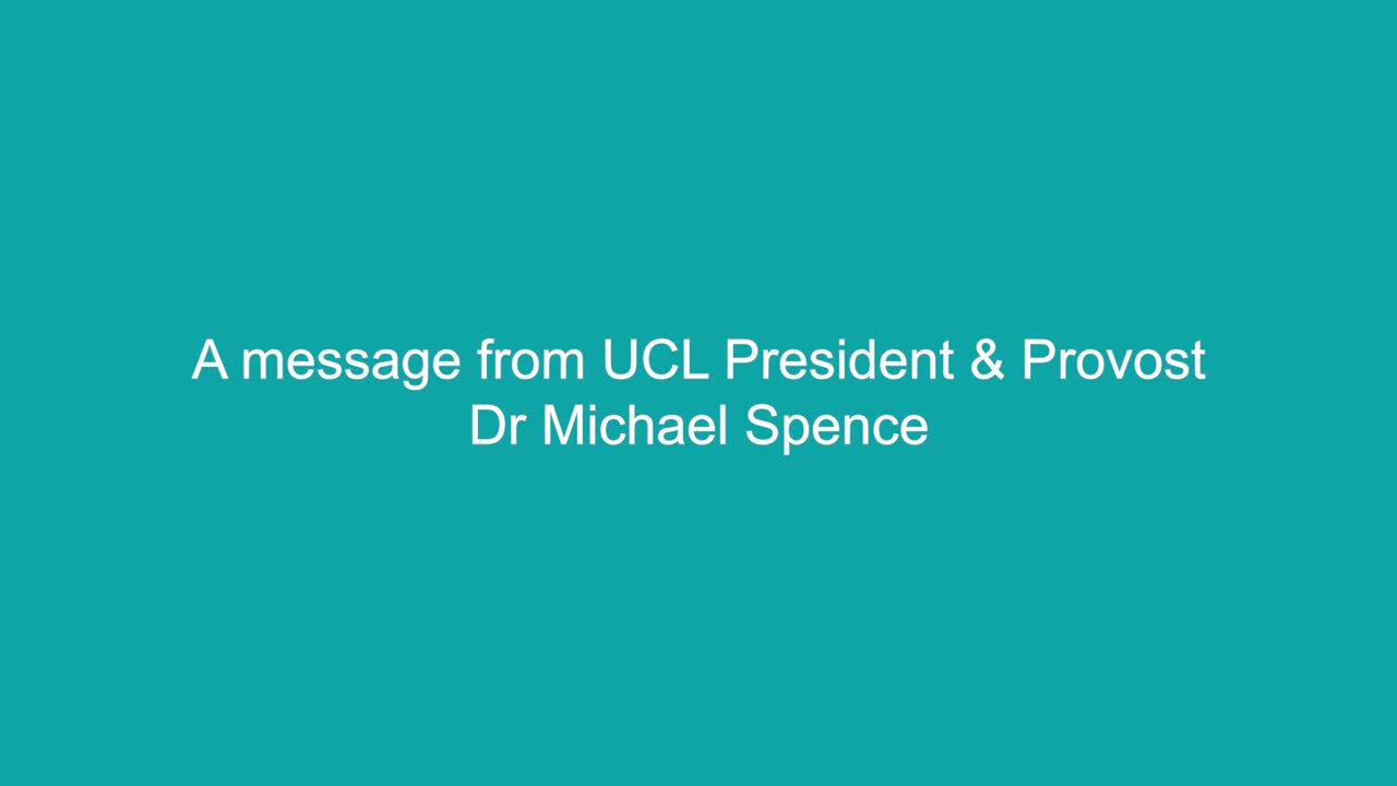 - A message from UCL President & Provost Dr Michael Spence