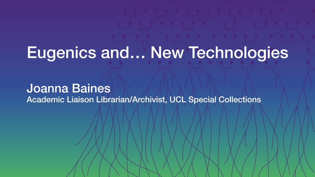 - Eugenics and...New Technology: Joanna Baines, Academic Liaison ...