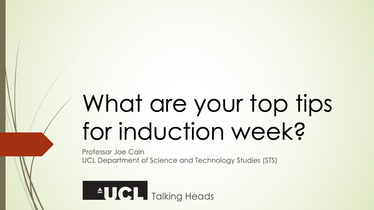 - What are your top tips for Induction Week?