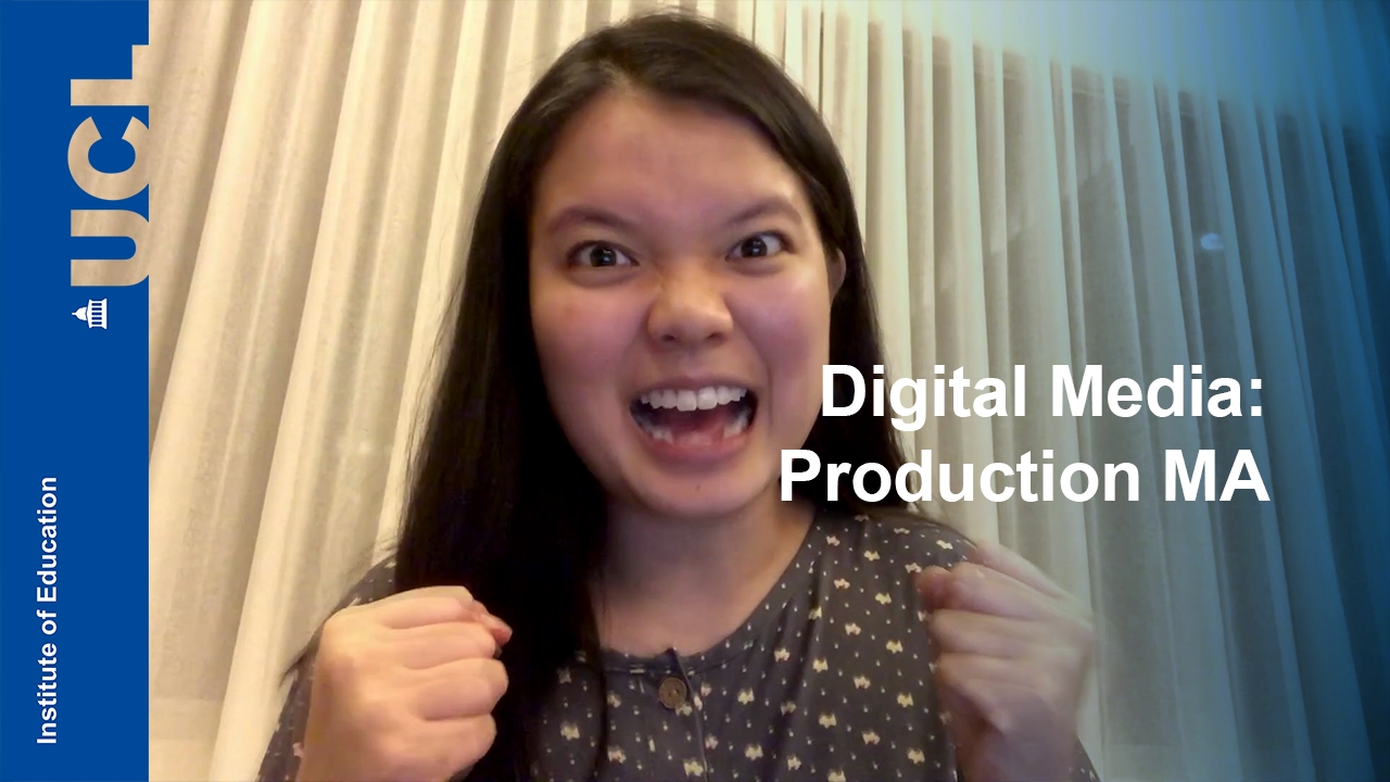 - Ysabel's MA year at UCL - Digital Media: Production MA | UCL Institute of Education